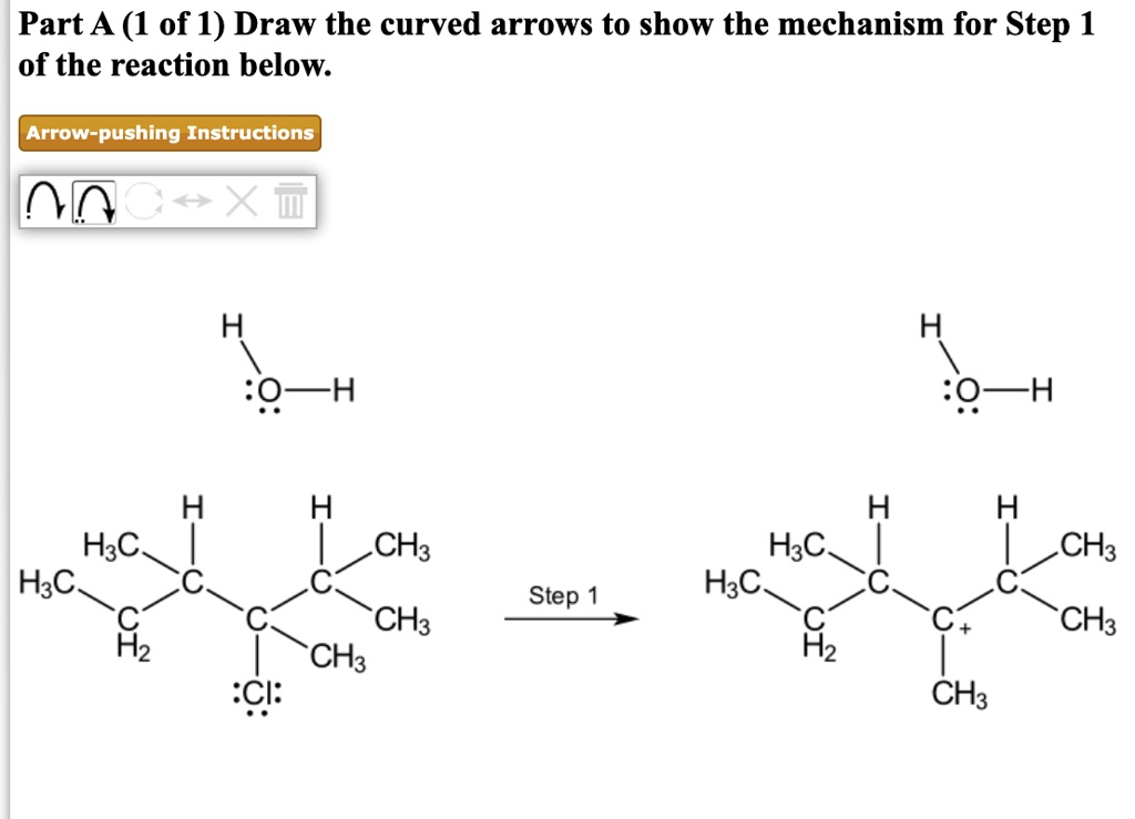 part a 1 of 1 draw the curved arrows to show the mechanism for step 1 of the reaction below ...
