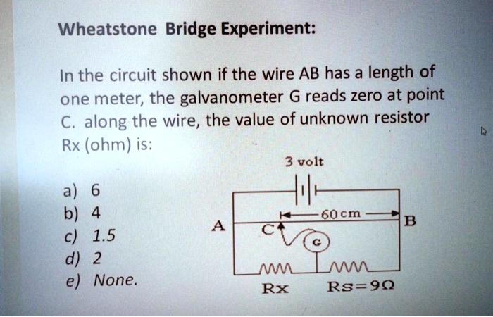 wheatstone bridge experiment in the circuit shown if the wire ab has a ...