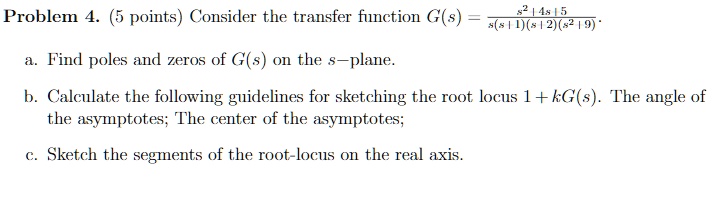 SOLVED: Problem 4 (5 points): Consider the transfer function G(s) given by: G(s) = (D)(1262s + 1 ...