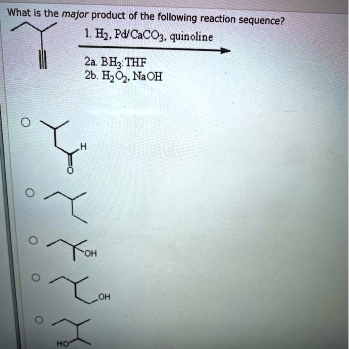 SOLVED: What is the major product of the following reaction sequence? 1 ...