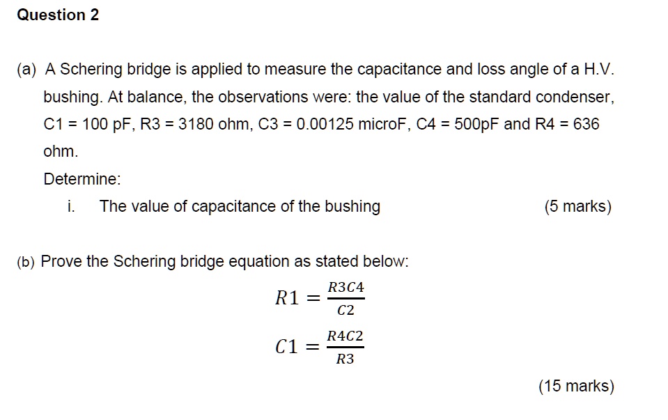 Question 2 (a) Schering bridge is applied to measure the capacitance ...