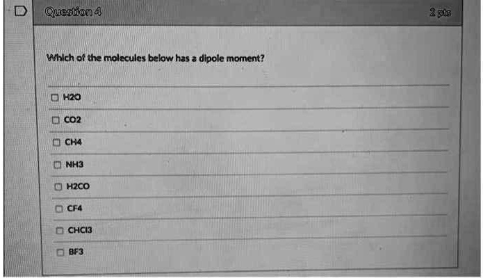 VIDEO solution: Which of the molecules below has a dipole moment? H2O ...