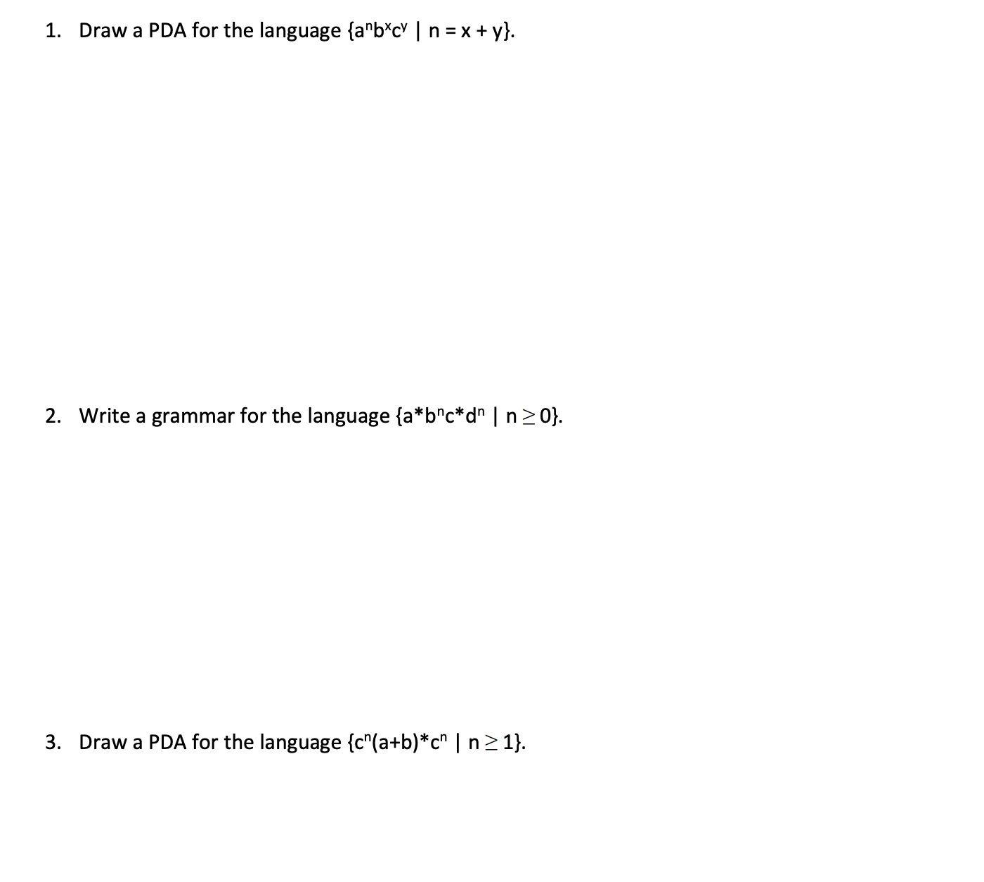 SOLVED: 1. Draw a PDA for the language {a^n b^x c^y| n=x+y}. 2. Write a ...