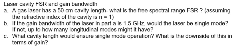 SOLVED: Laser cavity FSR and gain bandwidth a. A gas laser has a 50 cm ...