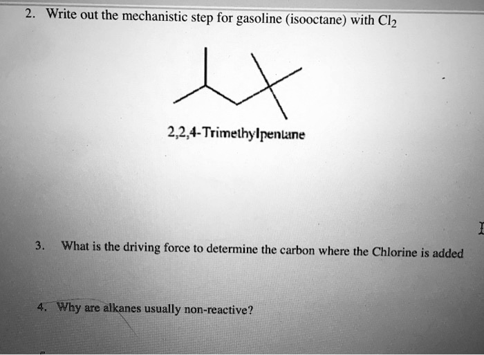 SOLVED: Write out the mechanistic step for gasoline (isooctane) with ... SOLVED: Write out the mechanistic step for gasoline (isooctane) with ...
