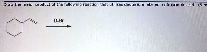 Draw the major product of the following reaction that...