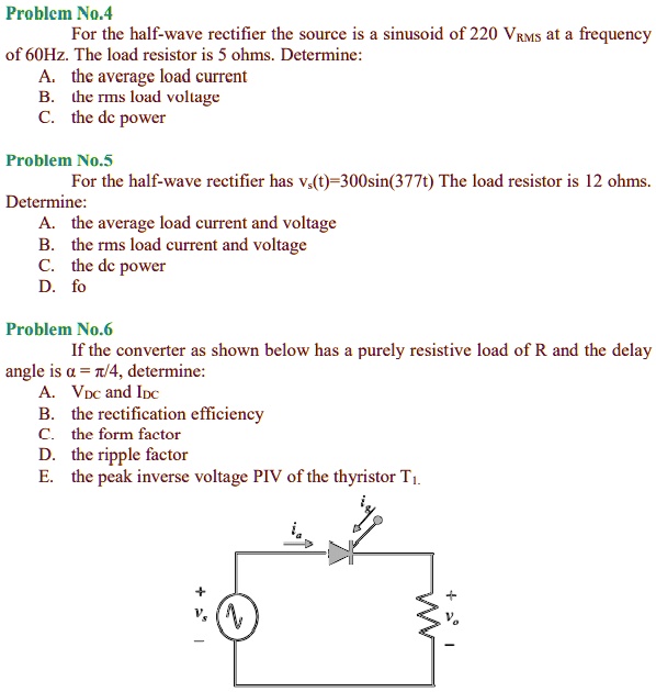 Problem No.4 For the half-wave rectifier the source is a sinusoid of 220 V RMS at a frequency of ...