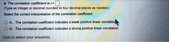 SOLVED: The correlation coefficient is r = (Type an integer or decimal rounded to four decimal ...