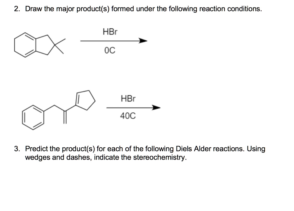 2 draw the major products formed under the following...