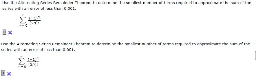 Solved Use The Alternating Series Remainder Theorem To Determine The Smallest Number Of Terms