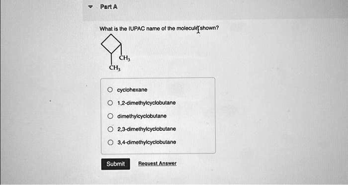 Part A What is the IUPAC name of the molecule shown? CH3 CH3 ...