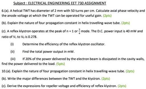 Subject: ELECTRICAL ENGINEERING EET 730 ASSIGNMENT 6.(a). A helical TWT ...