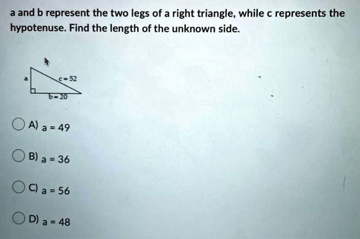 SOLVED: aand b represent the two legs of a right triangle; while € represents the hypotenuse ...