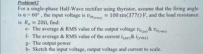SOLVED: Problem #2: For a single-phase Half-Wave rectifier using a ...