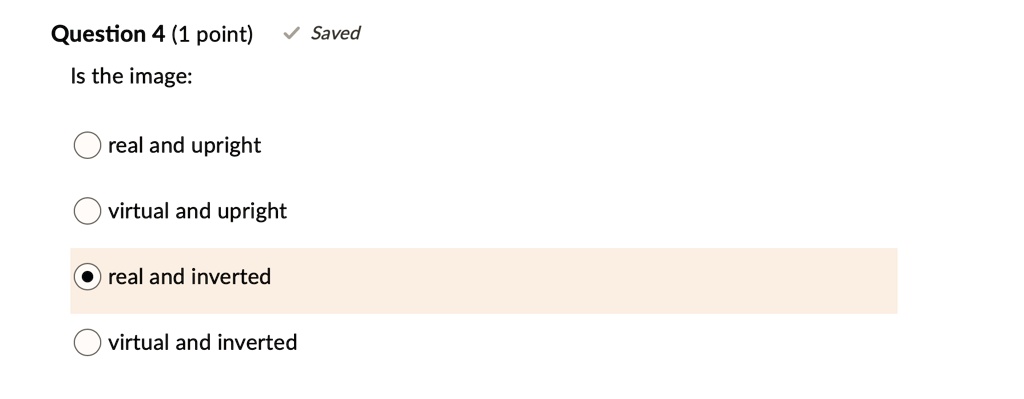 SOLVED: Question 4 (1 point) Saved Is the image: real and upright virtual and upright real and ...