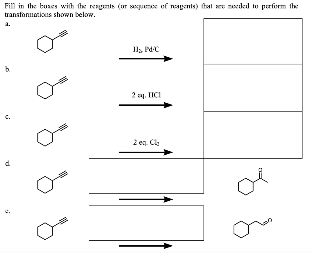 SOLVED: Fill in the boxes with the reagents (or sequence of reagents) that are needed to perform ...