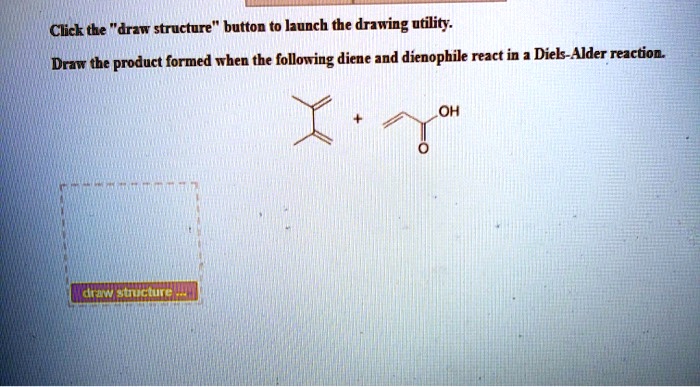 SOLVED: Click the draw structure button to launch the drawing utility ... SOLVED: Click the draw structure button to launch the drawing utility ...