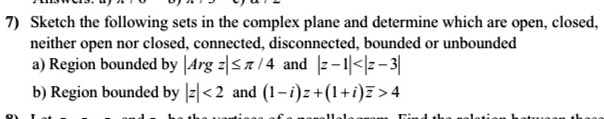 SOLVED: Sketch the following sets in the complex plane and determine which are open, closed ...