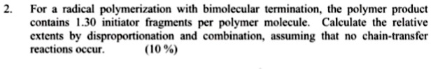 SOLVED: For radical polymerization with bimolecular termination; the ...