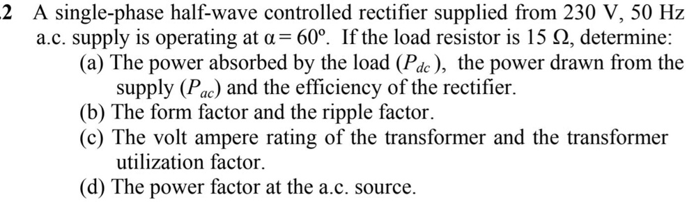 2 A single-phase half-wave controlled rectifier supplied from 230 V, 50 ...