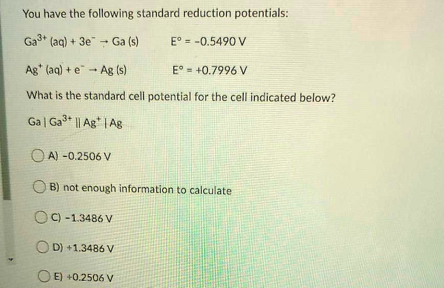 you have the following standard reduction potentials ga3t aq 3e ga s e ...