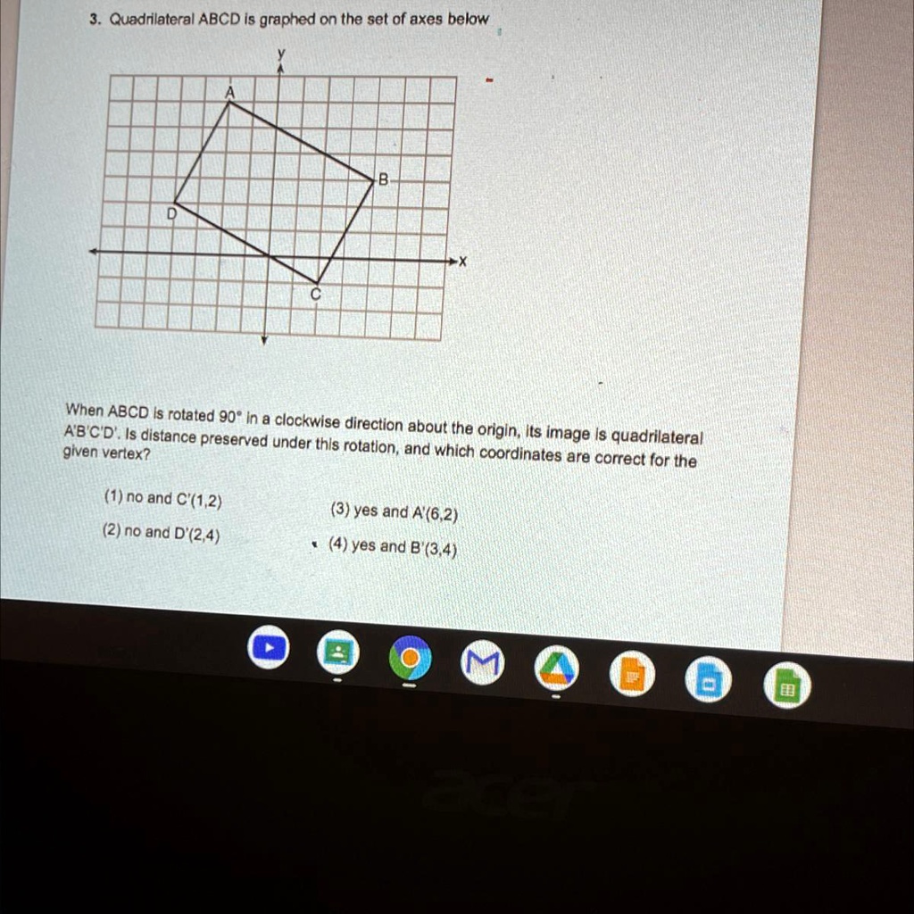3. Quadrilateral ABCD is graphed on the set of axes below When ABCD is rotated 90° in a ...