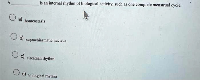 SOLVED: A is an internal rhythm of biological activity, such as one ...
