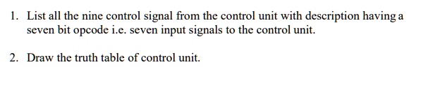 1. List all the nine control signal from the control unit with ...