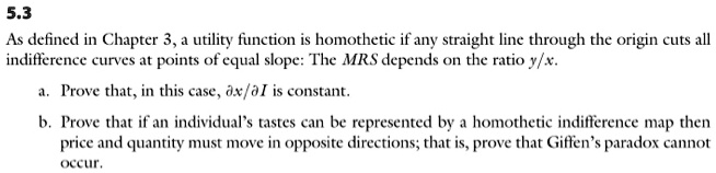 5.3 As defined in Chapter 3, a utility function is homothetic if any ...