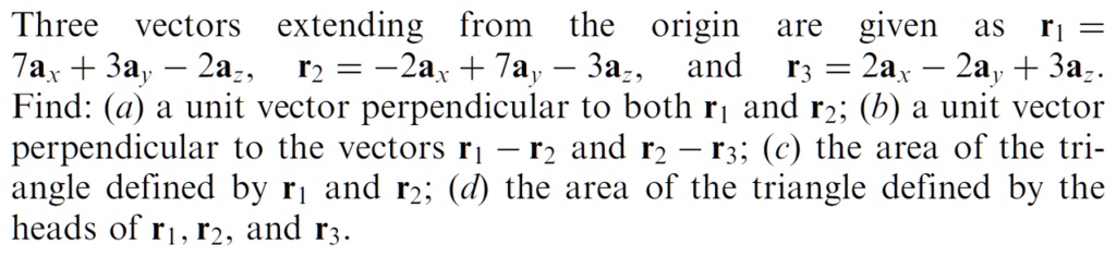 SOLVED: Three vectors extending from the origin are given as r1 = 7ax ...