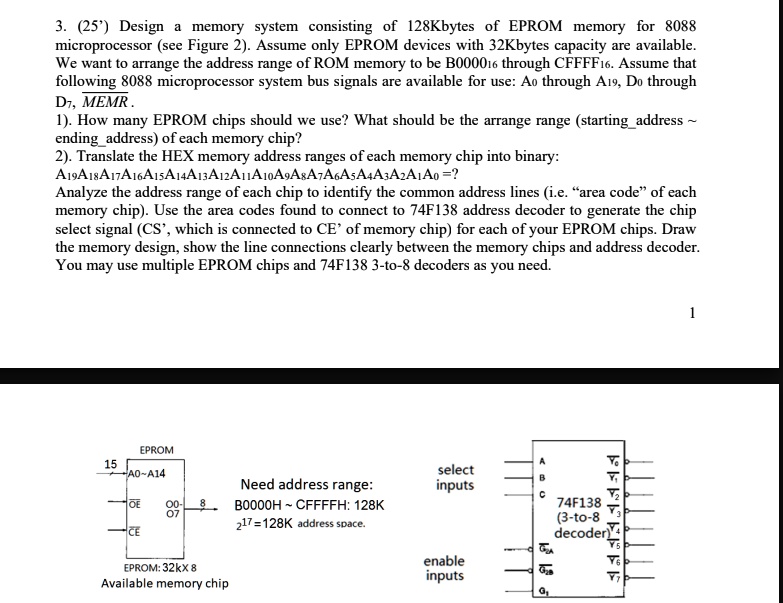 SOLVED: Design a memory system consisting of 128Kbytes of EPROM memory ...