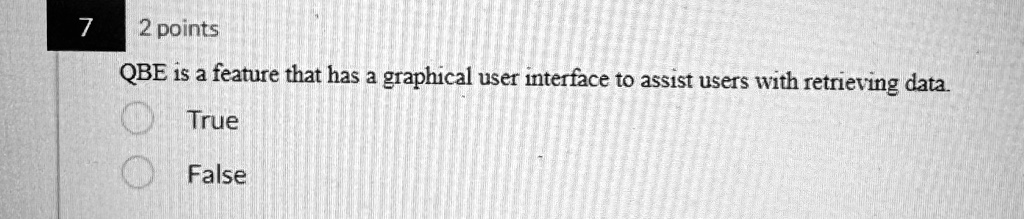 SOLVED: QBE is a feature that has a graphical user interface to assist ...