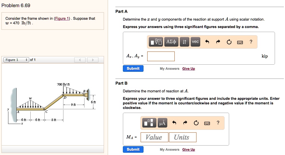 SOLVED: Problem 6.69 Part A Consider the frame shown in Figure 1. Suppose that w = 470 lb/ft ...