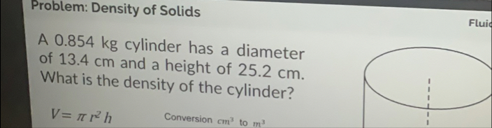 Problem: Density of Solids A 0.854 kg cylinder has a diameter of 13.4 ...