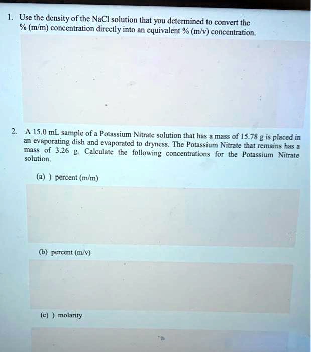 SOLVED:Use the density of the NaCl solution that You determined to convert the % (m/m ...