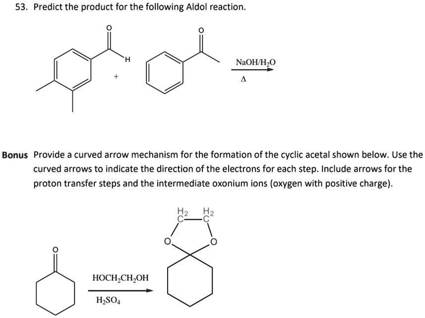 SOLVED: 53. Predict the product for the following Aldol reaction: NaOH/H2O Bonus: Provide a ...
