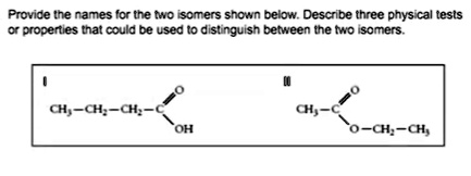 Provide the names for the two isomers shown below. Describe three ...