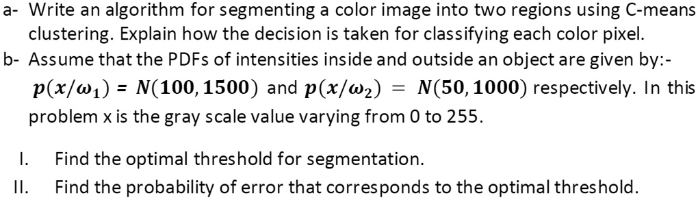 Solved A Write An Algorithm For Segmenting A Color Image Into Two Regions Using C Means