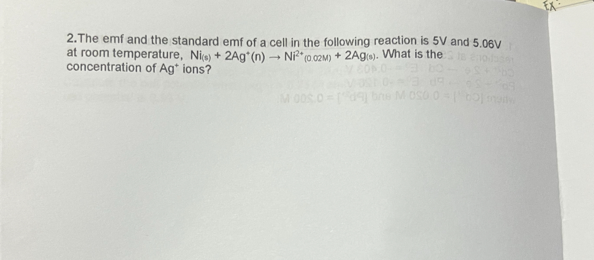 2. The emf and the standard emf of a cell in the following reaction is ...