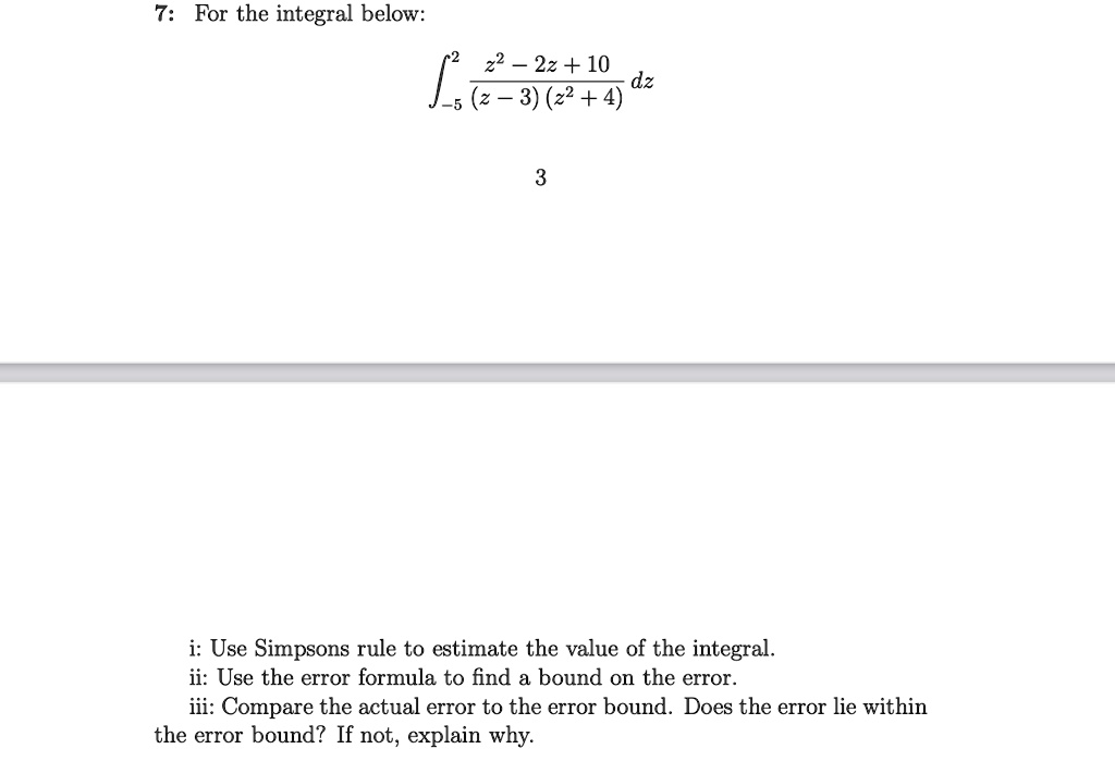 SOLVED: 7: For the integral below: 22 2z + 10 dz 2 = 3) (22 + 4) i: Use ...