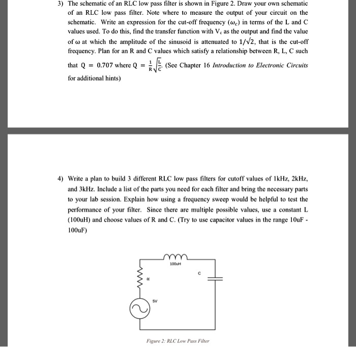 SOLVED: 3) The schematic of an RLC low pass filter is shown in Figure 2. Draw your own schematic ...