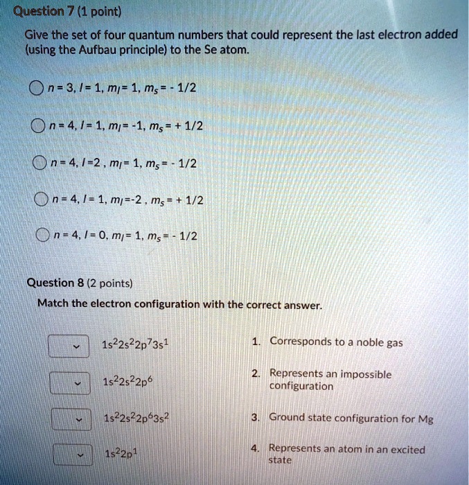 SOLVED: Question 7 (1 point) Give the set of four quantum numbers that could represent the last ...