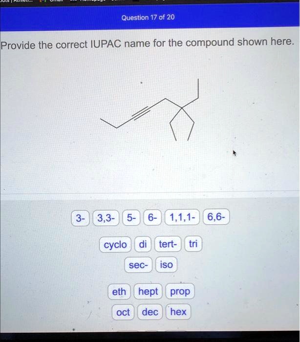 [GET ANSWER] Question 17 of 20 Provide the correct IUPAC name for the ...