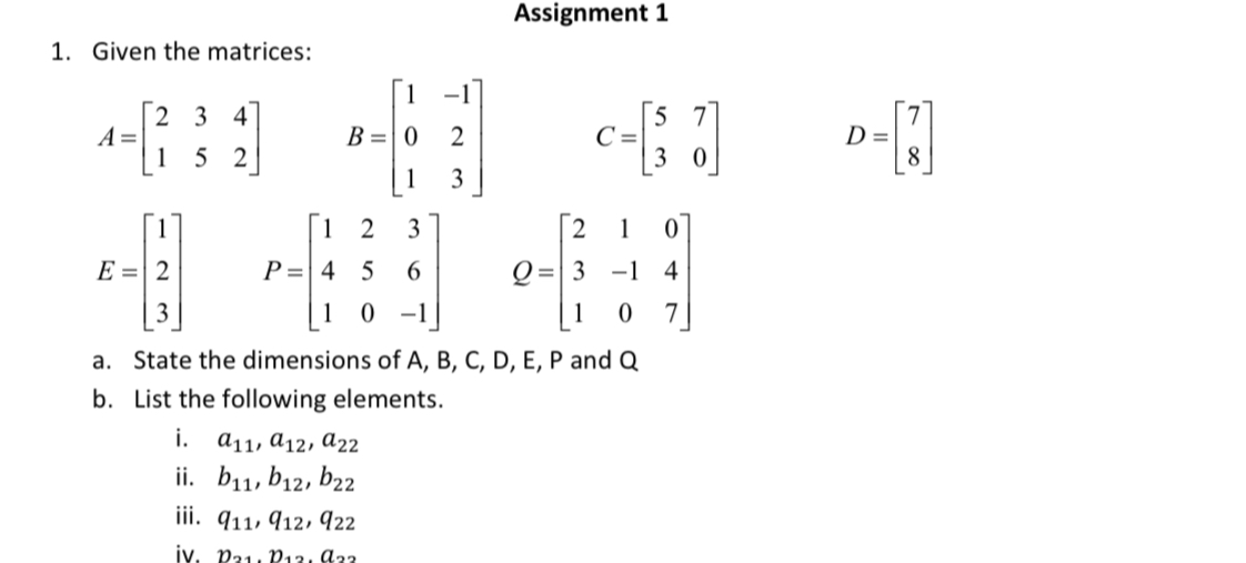 Assignment 1 1. Given the matrices: A=[ 2 3 4 1 5 2 ] B=[ 1 -1 0 2