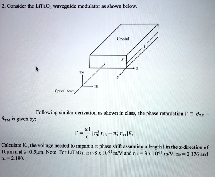 SOLVED: Consider the LiTaO3 waveguide modulator as shown below: Crystal ...