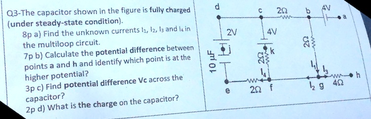Q3-The capacitor shown in the figure is fully charged (under steady-state condition). 8p a) Find ...