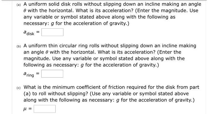 SOLVED: uniform solid disk rolls without slipping down an incline making an angle with the ...