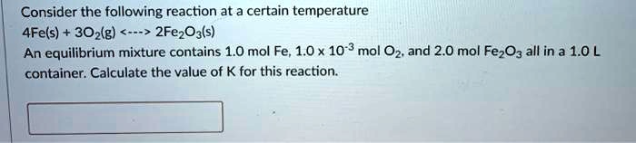 Consider The Following Reaction At A Certain Temperature 4fe S 3o2