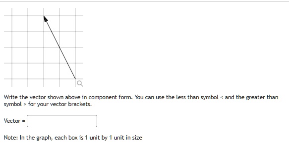 SOLVED: Vectors Write the vector shown above in component form. You can ...