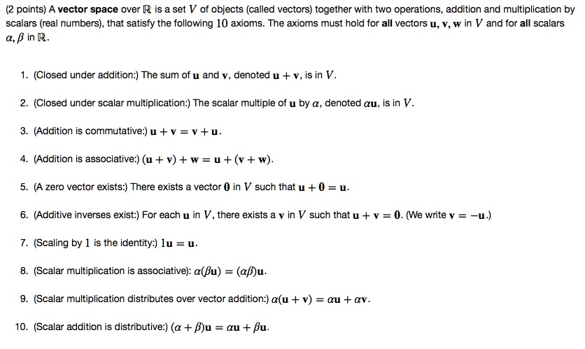 SOLVED:points} vector space over R set V of objects (called vectors) together with two ...